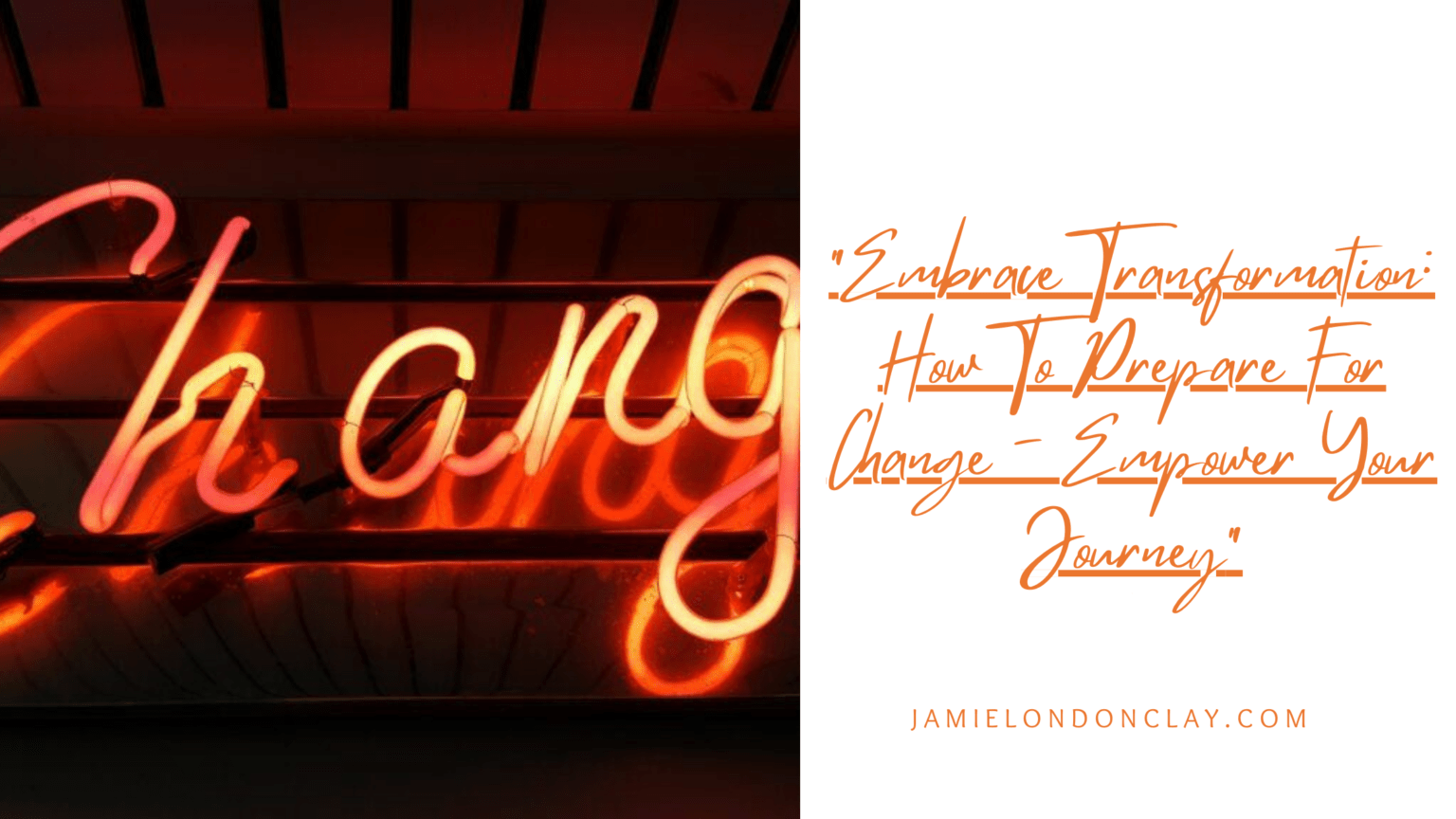 How To Prepare for Change | Jamie London Clay