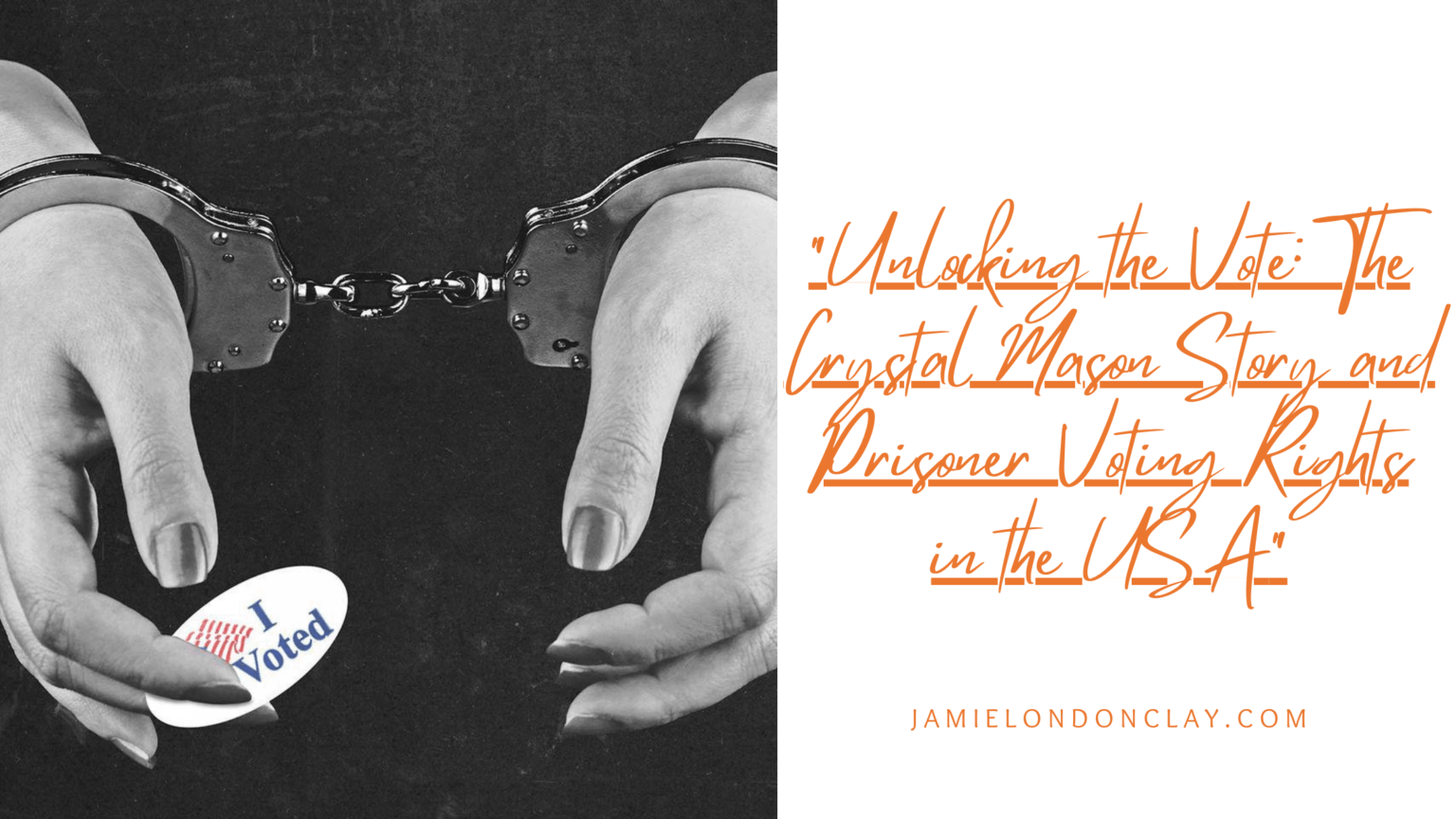 A Prisoners Right to Vote | Jamie London Clay