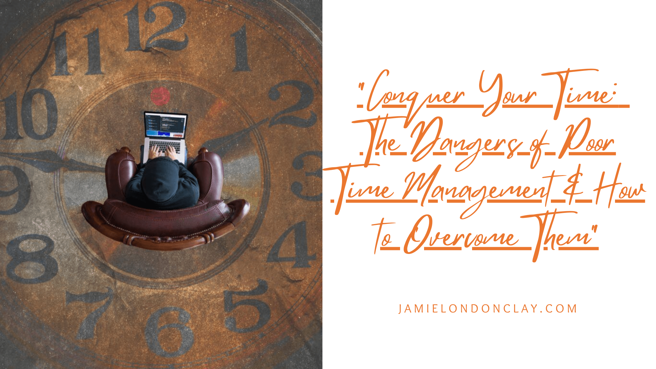 Consequences Bad Time Management | Jamie London Clay