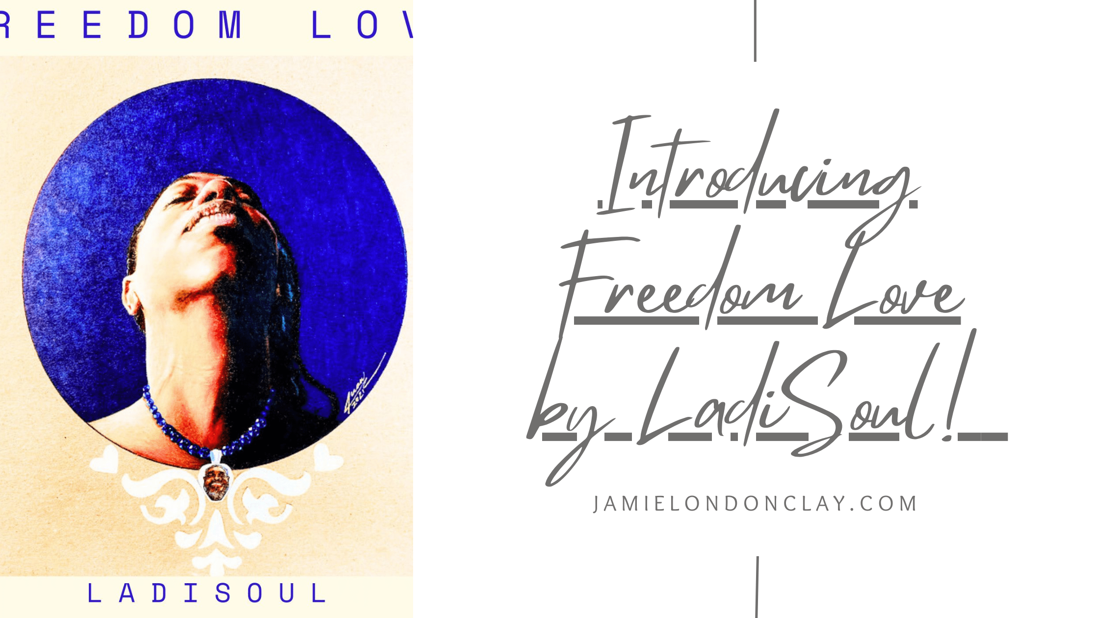 Introducing Freedom Love by LadiSoul! | Jamie London Clay