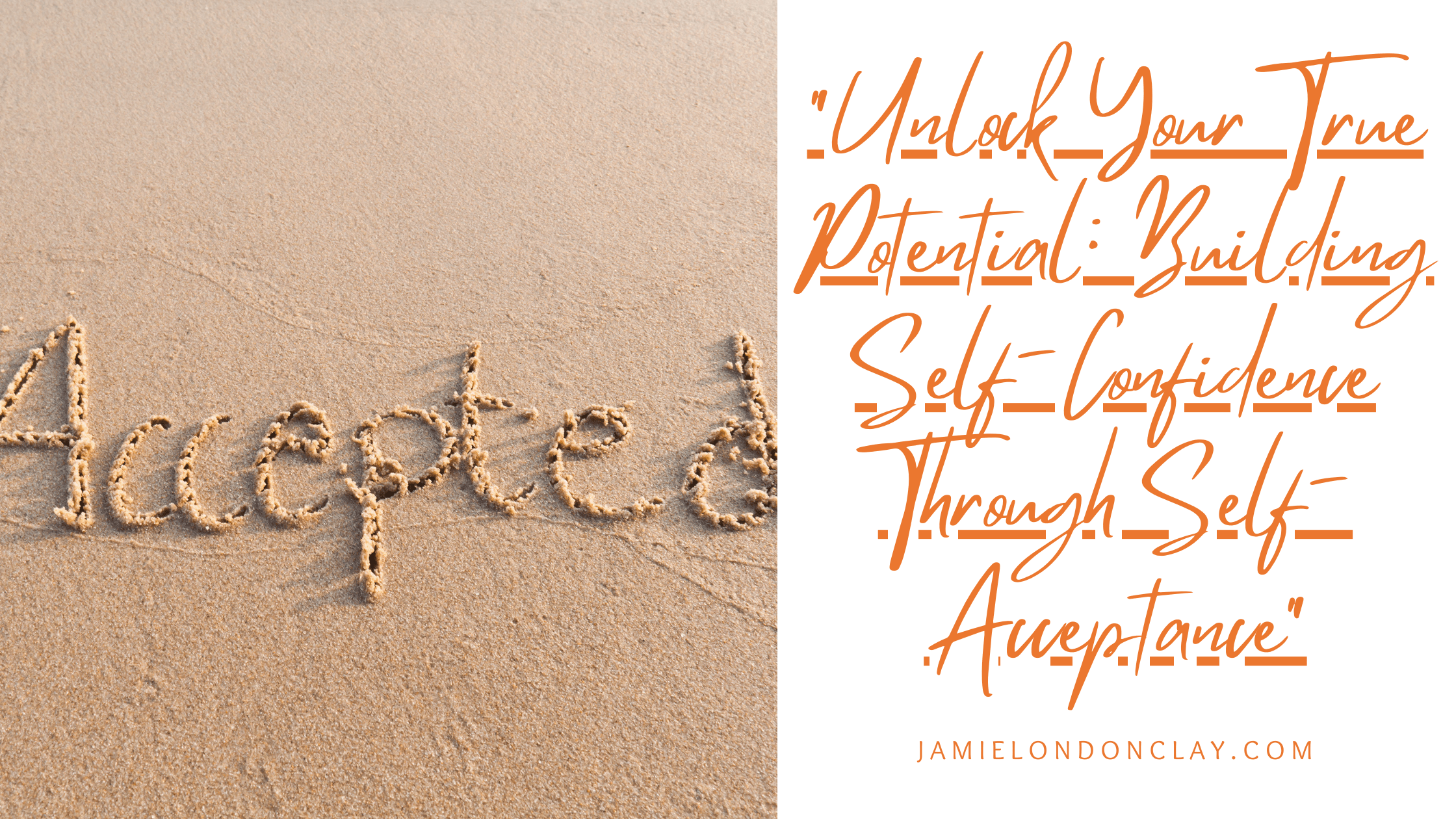 Self-Confidence Through Self-Acceptance | Jamie London Clay