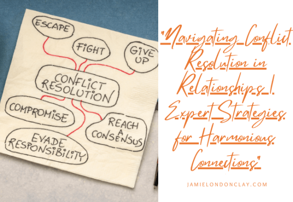 Conflict Resolution In Relationships | Jamie London Clay Conflict Resolution In Relationships | Jamie London Clay