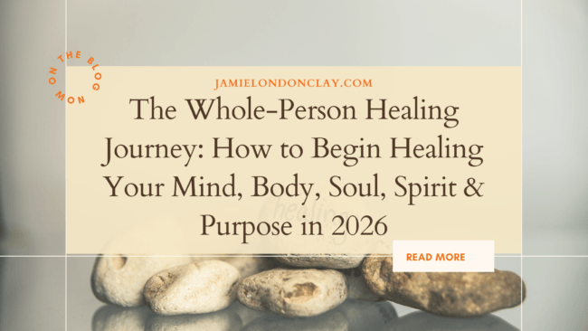 Whole-Person Healing Journey | Jamie London Clay